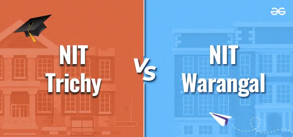 NIT Trichy vs NIT Warangal - GeeksforGeeks