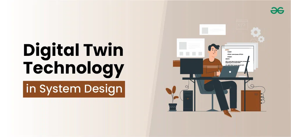 Digital Twin Technology in System Design - GeeksforGeeks