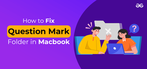 How to Fix Mac Question Mark Folder? - GeeksforGeeks