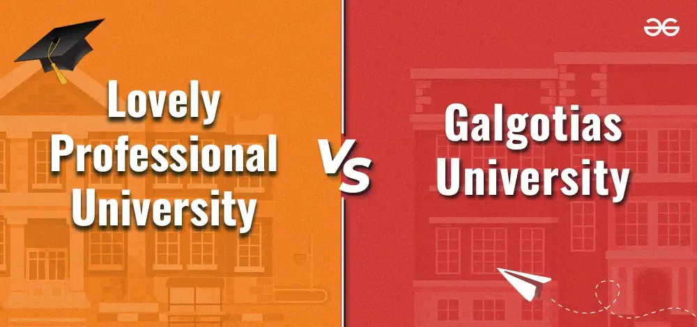 Lovely Professional University vs Galgotias University - GeeksforGeeks