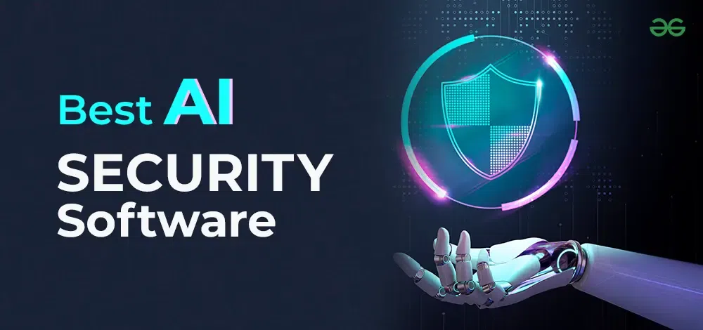 10 Best AI Security Software (2024) | GeeksforGeeks