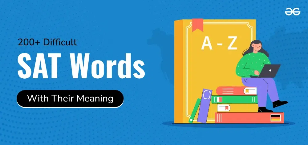 200+Difficult SAT Words With Their Meaning - GeeksforGeeks