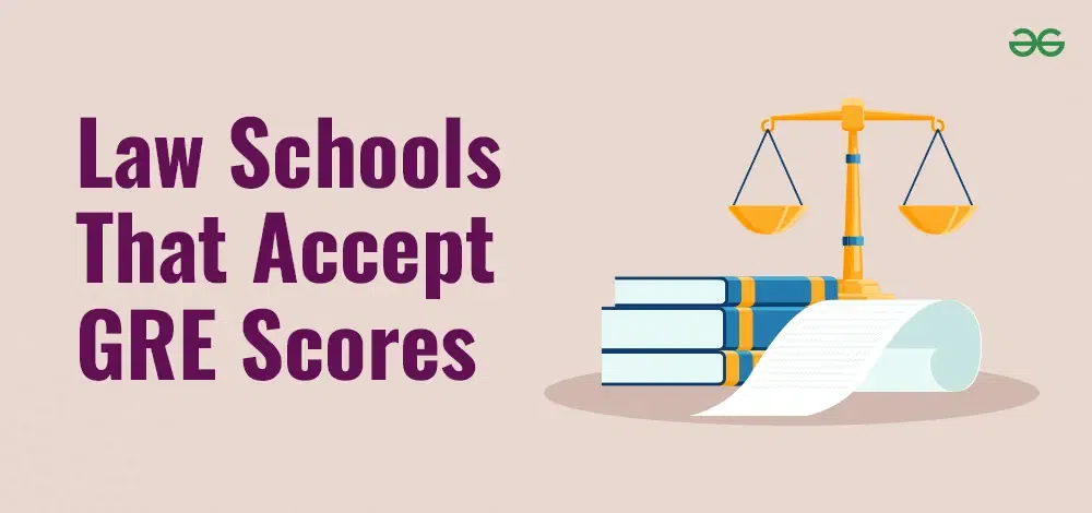 List of Law Schools That Accept GRE Scores in 2024 - GeeksforGeeks