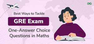 7 Best Ways to Tackle One-Answer Choice Questions in GRE Math ...