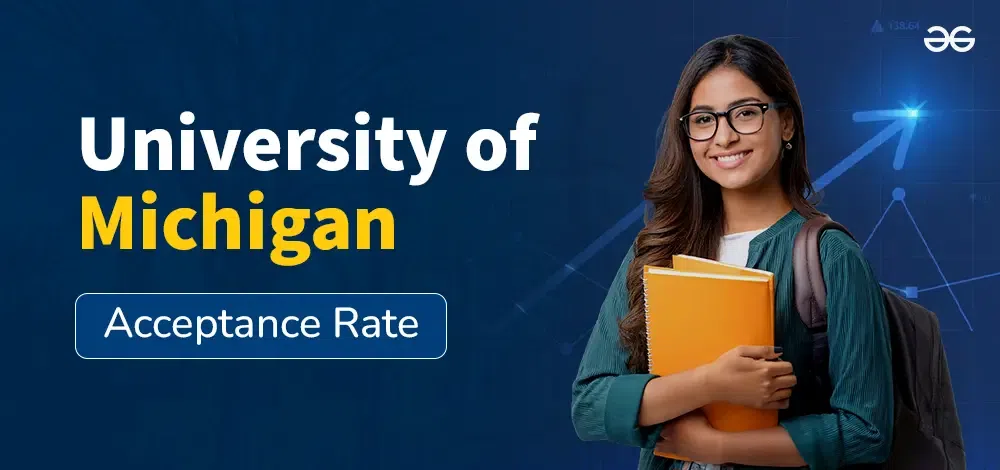 University of Michigan Acceptance Rate 2024 - GeeksforGeeks