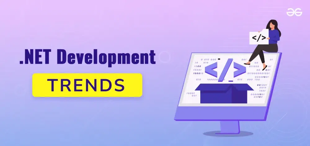 Top 10 .NET Development Trends in 2025 - GeeksforGeeks