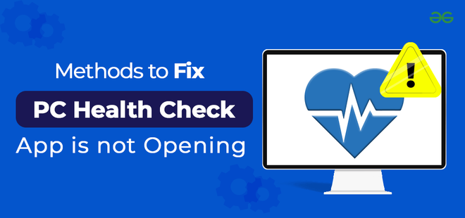 6 Methods to Fix PC Health Check Not Showing Results - GeeksforGeeks