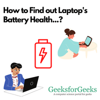 How to Check your Laptop's Battery Health in Windows 10? - GeeksforGeeks