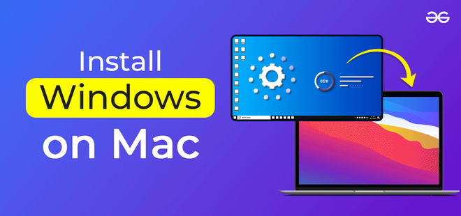 How to Install Windows on Mac - GeeksforGeeks