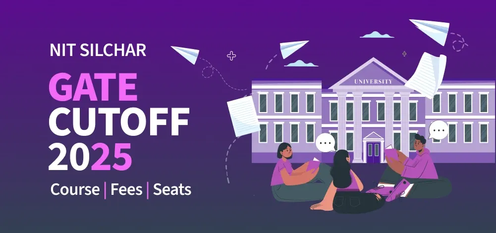 NIT Silchar GATE Cutoff 2025, Course, Fees, Seats - GeeksforGeeks