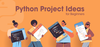 Top 7 Python Project Ideas for Beginners in 2025 - GeeksforGeeks