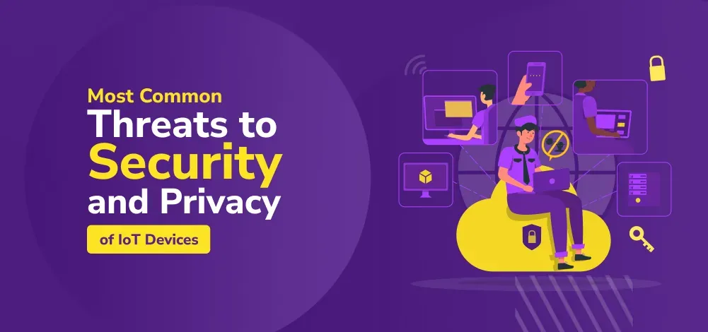 Most Common Threats to Security and Privacy of IoT Devices - GeeksforGeeks
